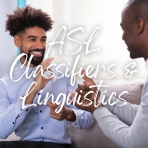 ASL Classifiers and Linguistics w. Jackie Haig – Carrollwood Cultural ...